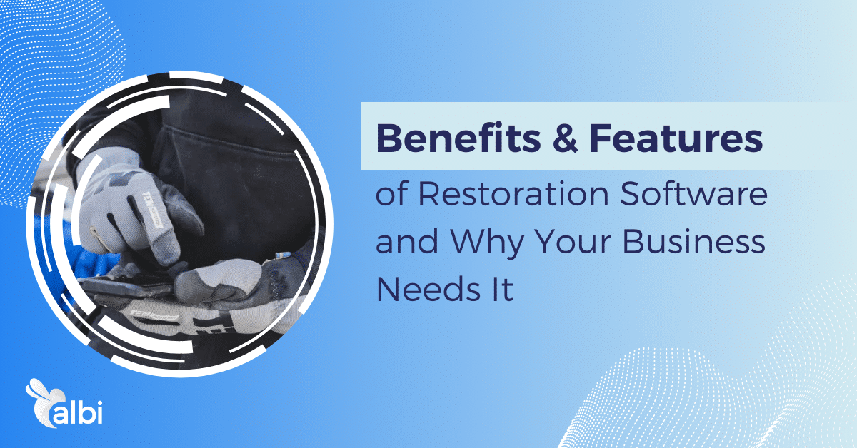 Why Your Restoration Business Needs Restoration Software